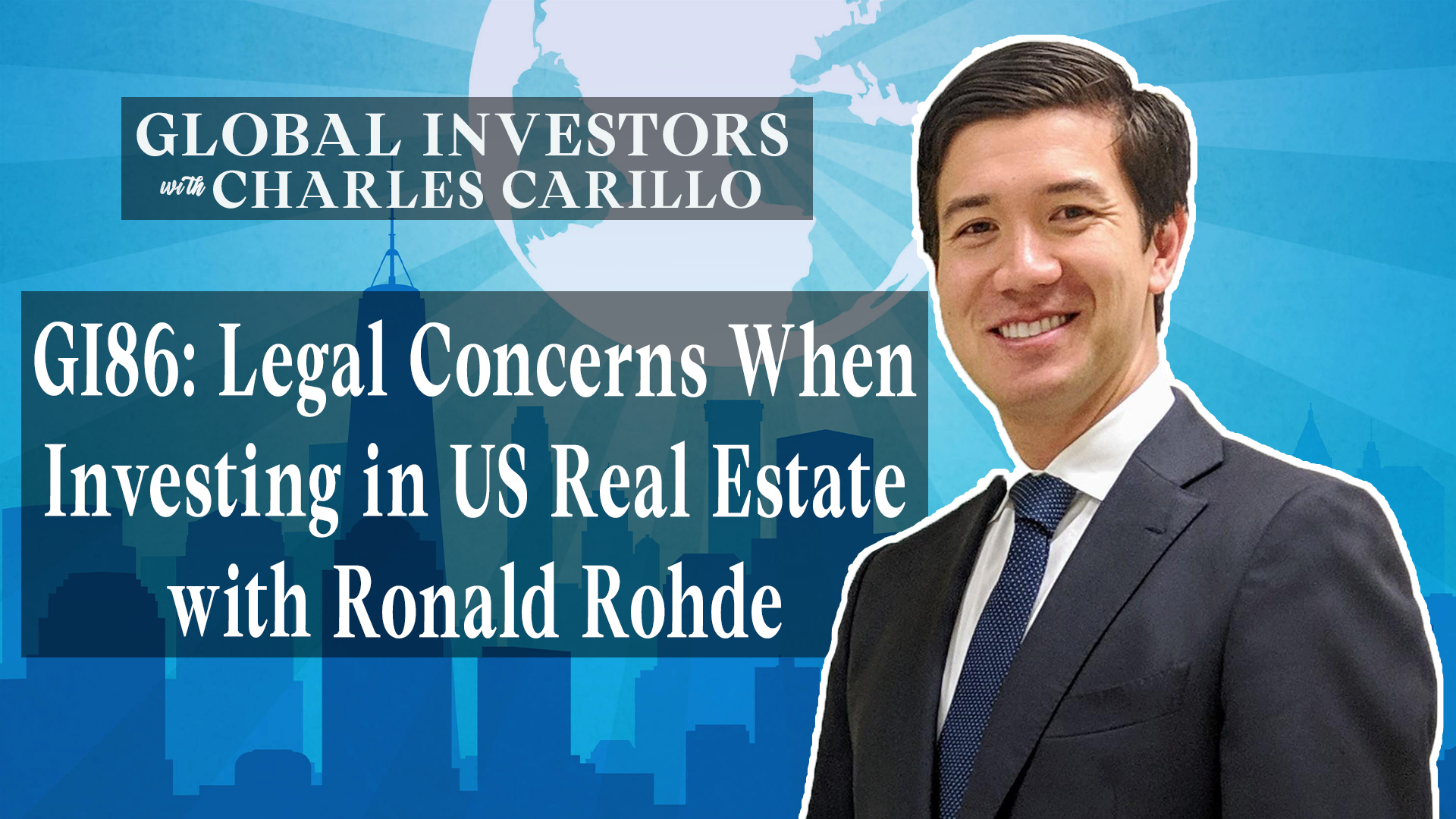 GI86: Legal Concerns When Investing in US Real Estate with Ronald Rohde