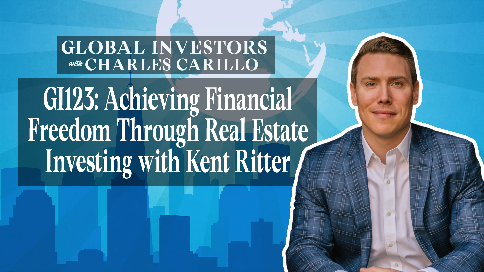 GI123: Achieving Financial Freedom Through Real Estate Investing with ...