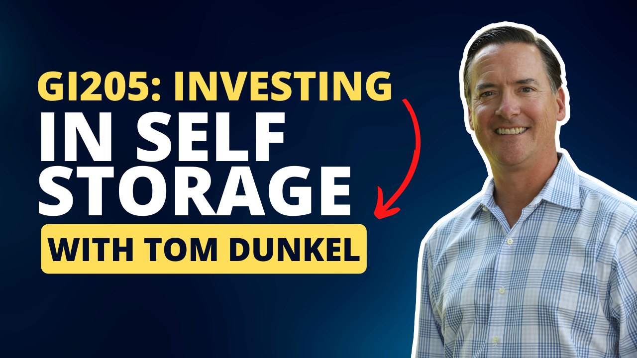 GI205: Investing in Self Storage with Tom Dunkel